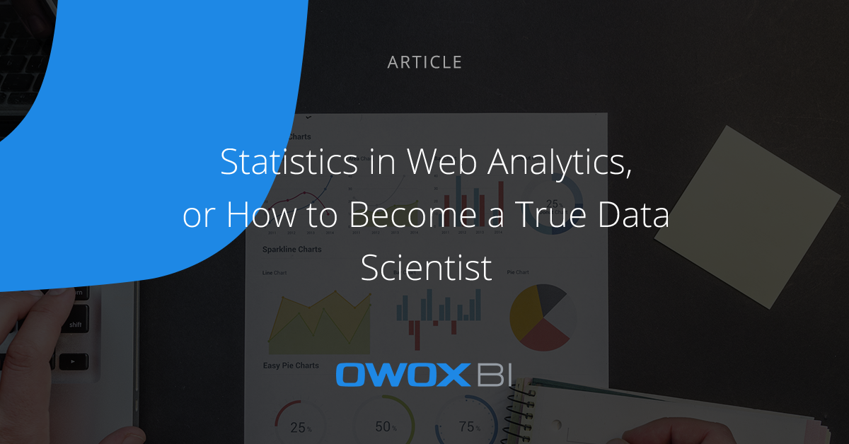 Statistics in Web Analytics, or How to Become a Data Scientist | OWOX BI