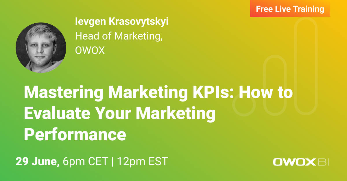 Evaluating Marketing Performance through KPI Mastery | OWOX BI