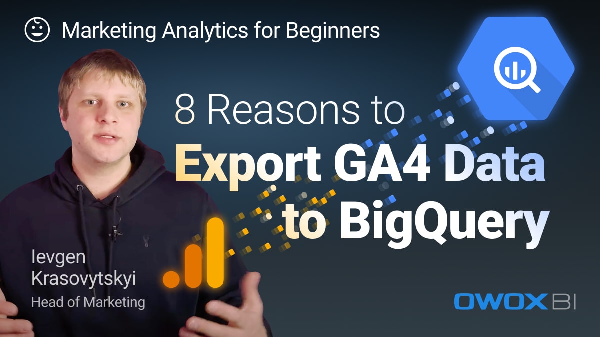 8 Reasons to Export GA4 Data to BigQuery | Marketing Analytics for ...