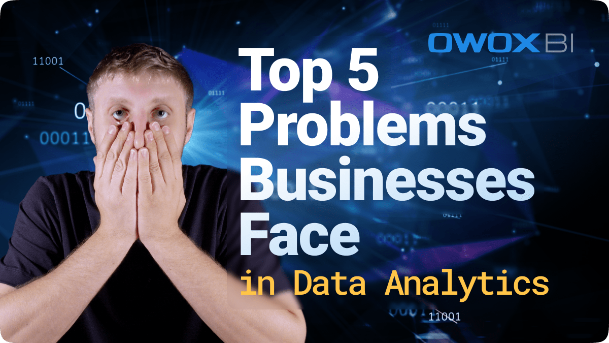 Overcome Data Analytics Challenges with OWOX’s Proven Roadmap