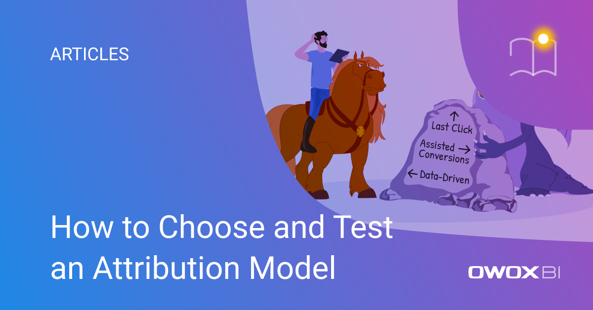 How to Choose and Test an Attribution Model
