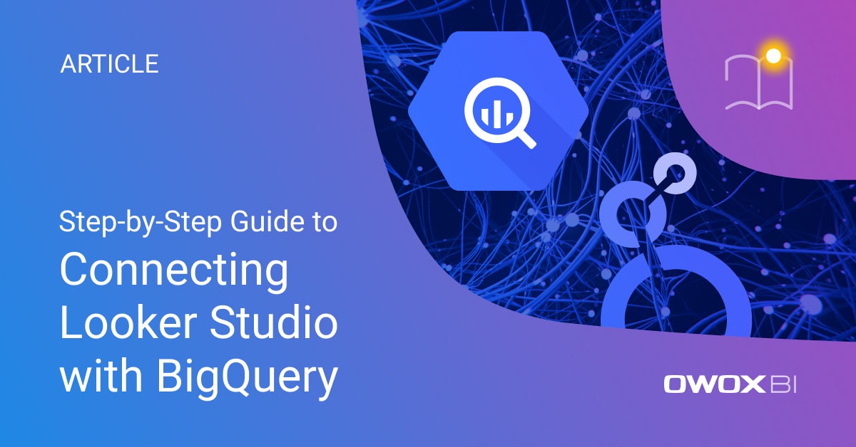 How to Connect Google BigQuery with Looker Studio