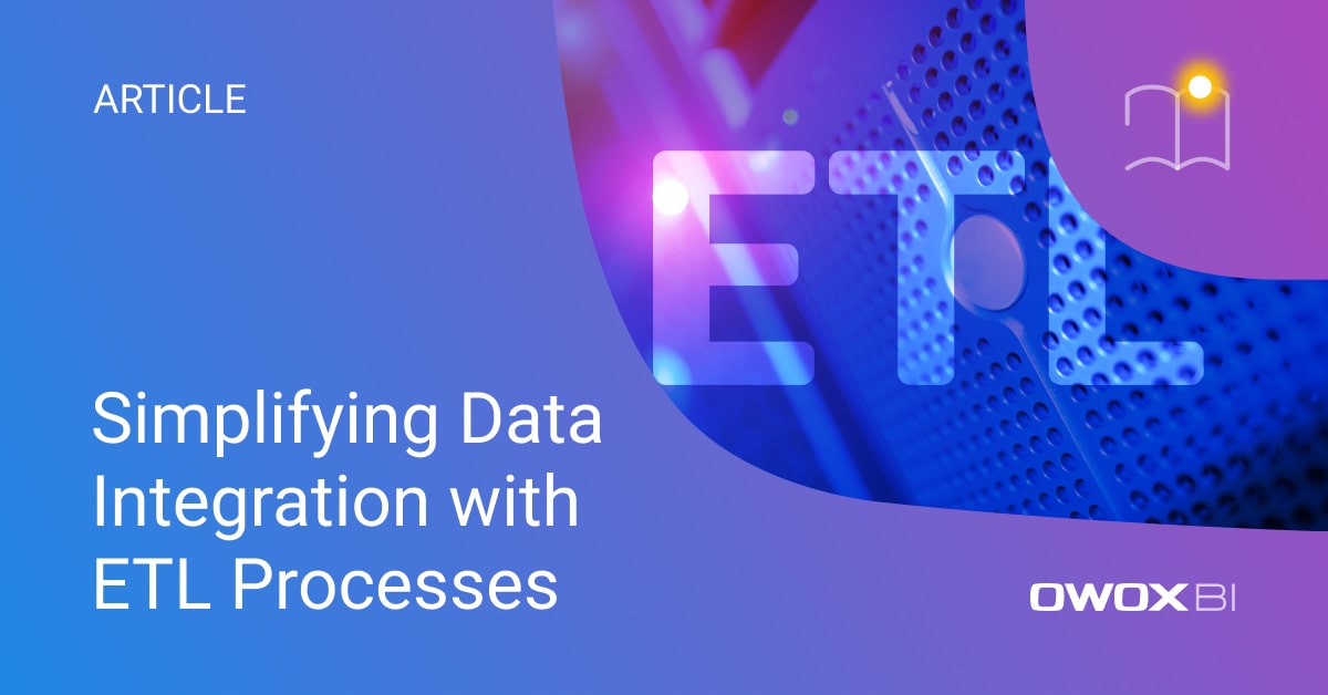 Simplify Data Integration with ETL | OWOX BI