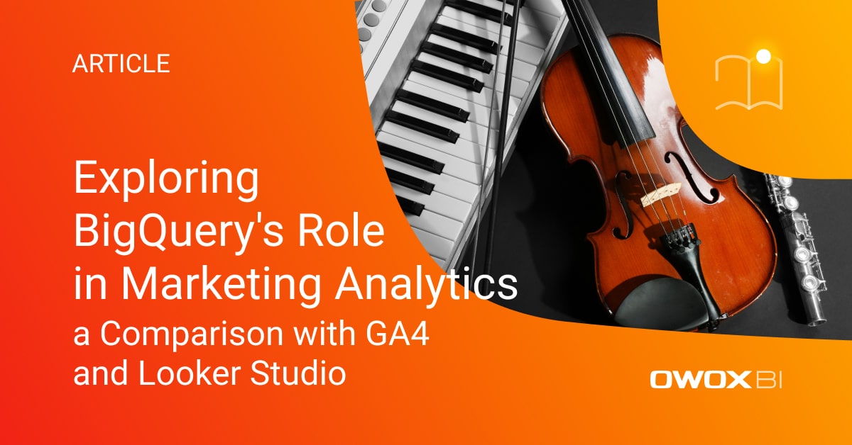 Switch to BigQuery from Google Analytics and Looker Studio | OWOX BI