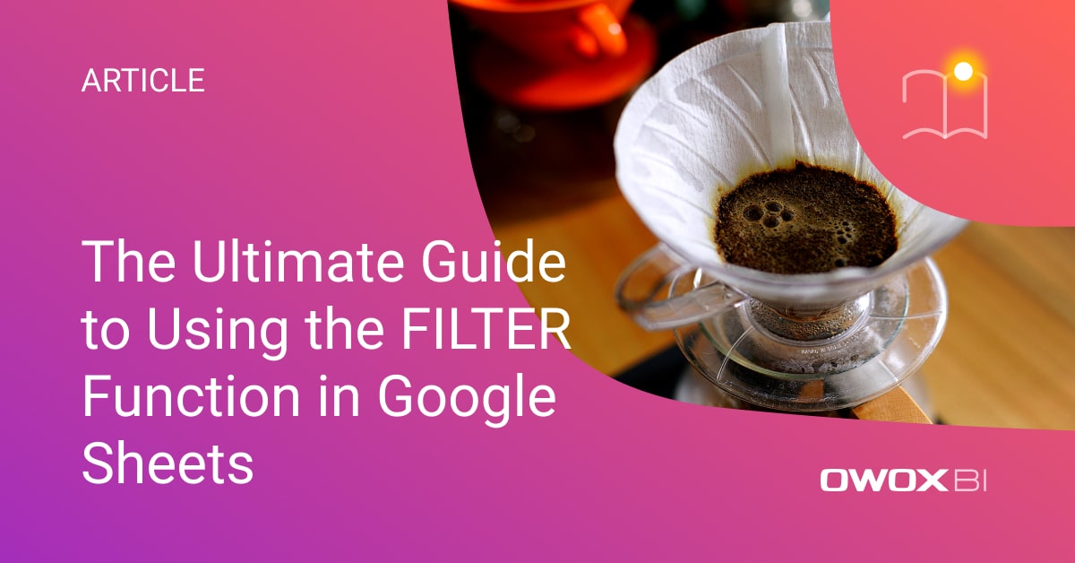 Google Sheets FILTER Function: A 2025 Data Analysis Guide