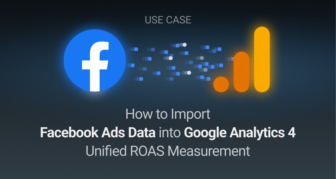 How to Import Facebook Ads Data into Google Analytics 4