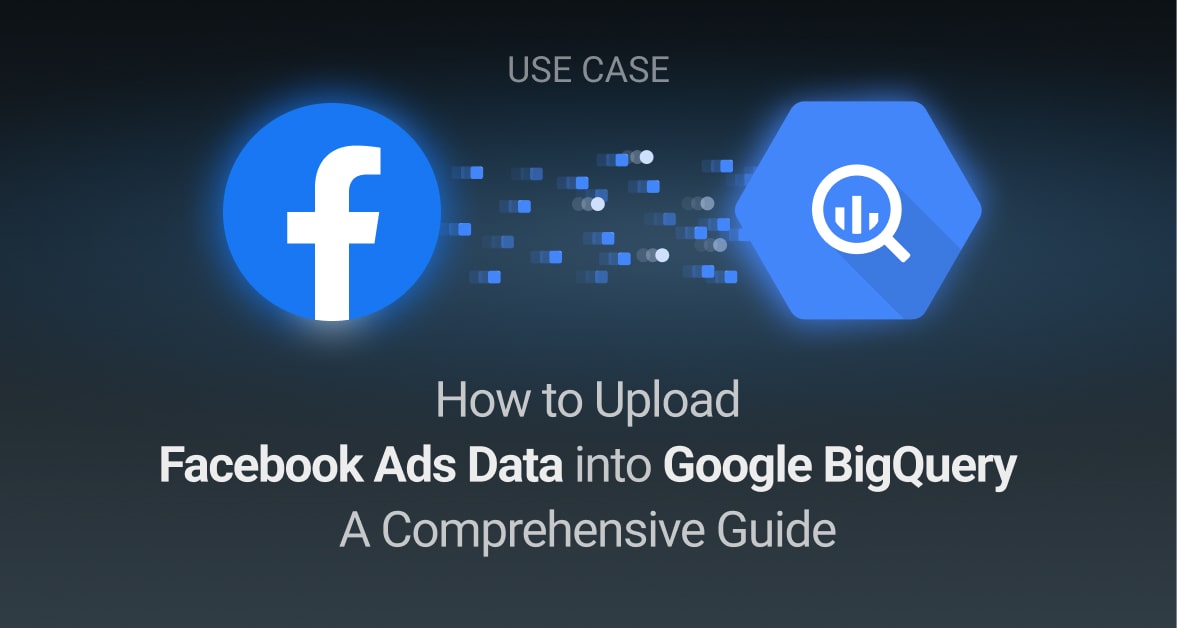 How to Upload Data from Facebook to Google BigQuery