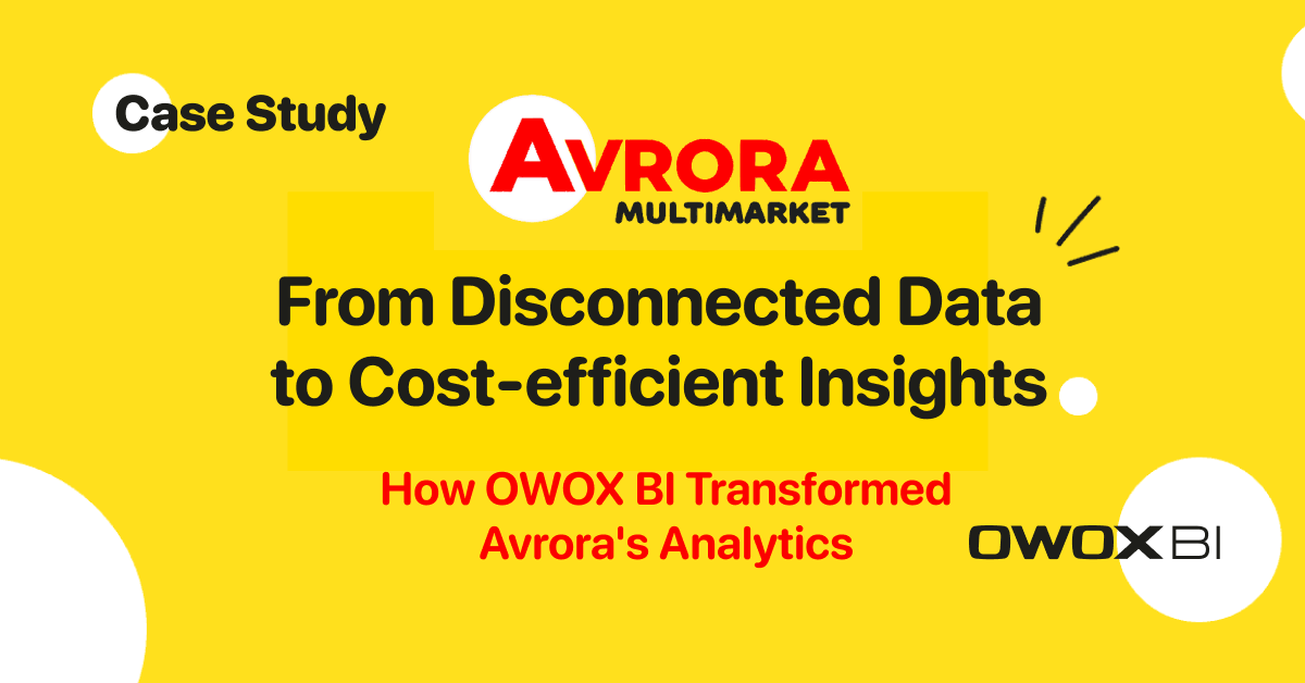 Avrora: Analytics Transformation with OWOX BI