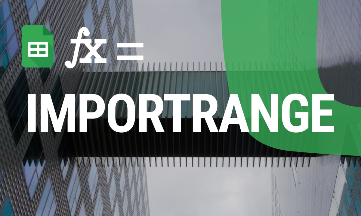 Mastering IMPORTRANGE in Google Sheets: Comprehensive Guide 2024