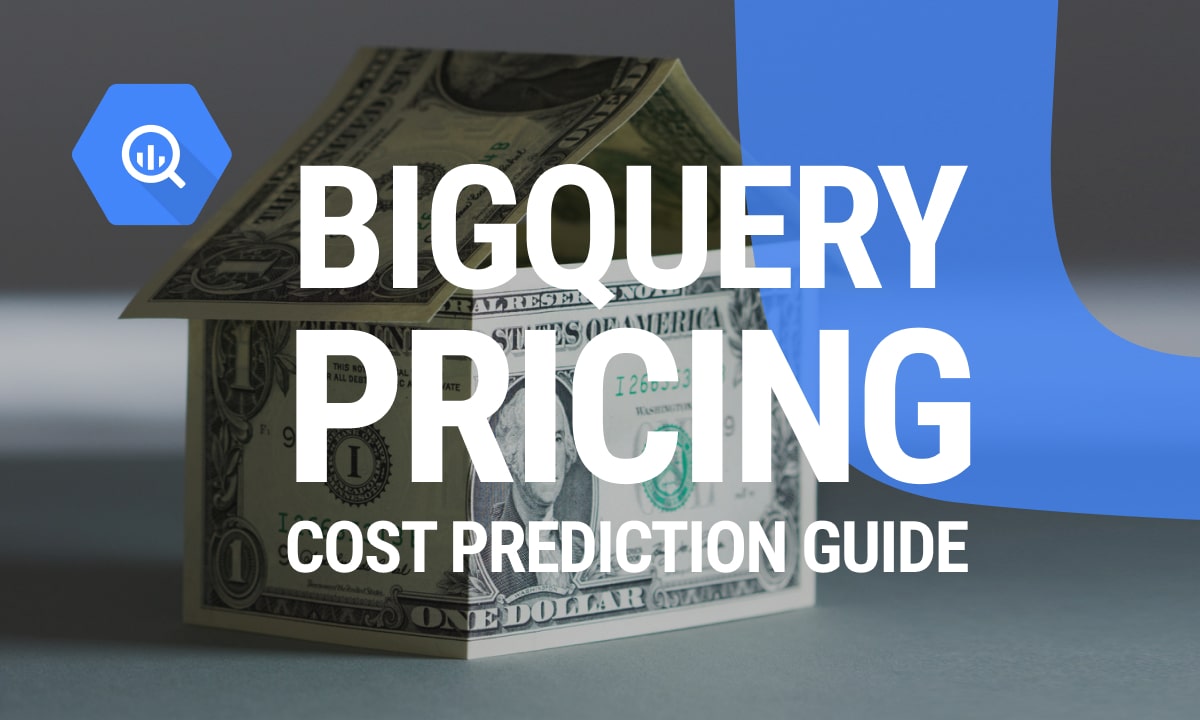 BigQuery Pricing 2024: Forecast and Manage Costs