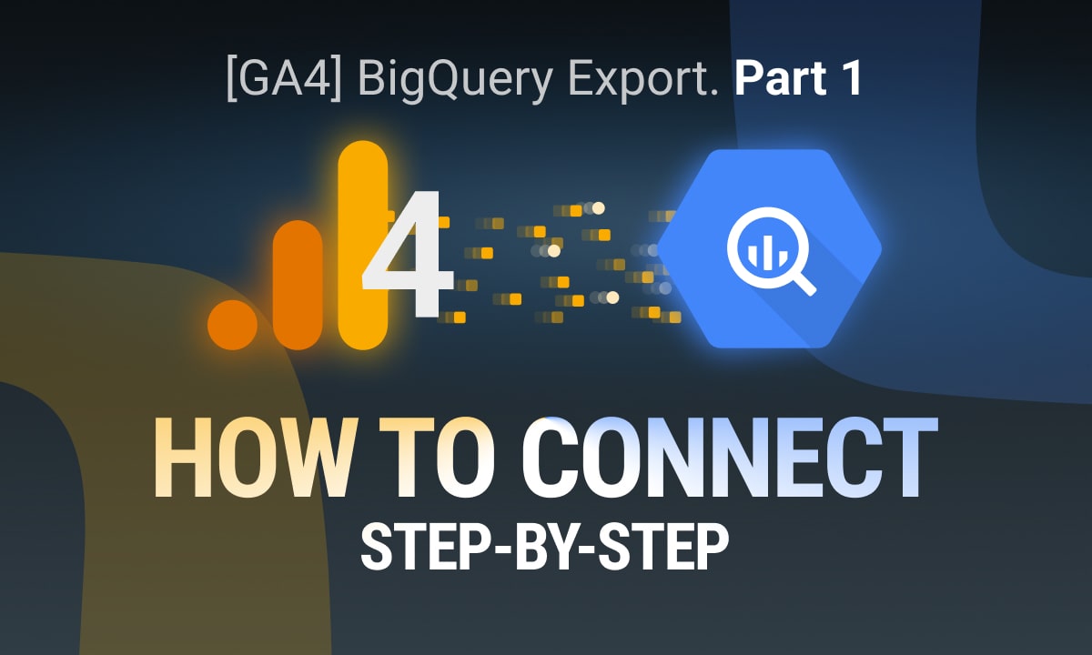 Google Analytics 4 to BigQuery: A Step-by-Step Guide for 2025
