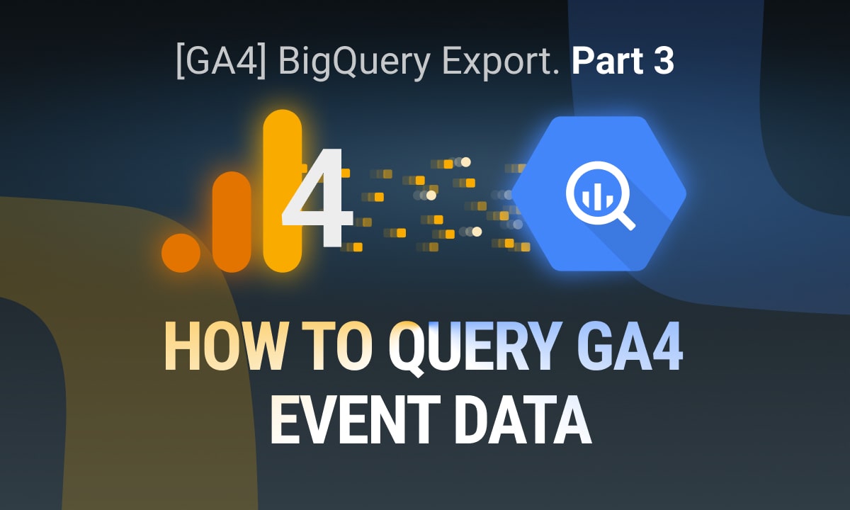 How To Query Event Data In Ga4 Bigquery Export