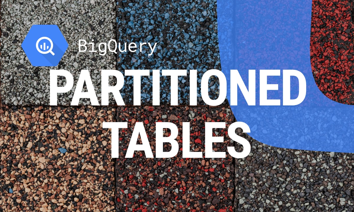 Bigquery Partitioned Tables Complete Guide For 2025
