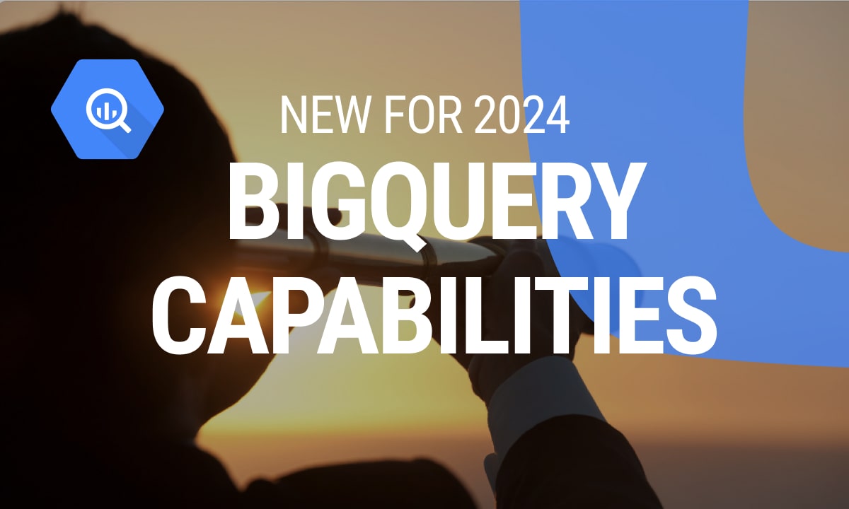 Explore 75 New BigQuery Capabilities for 2024